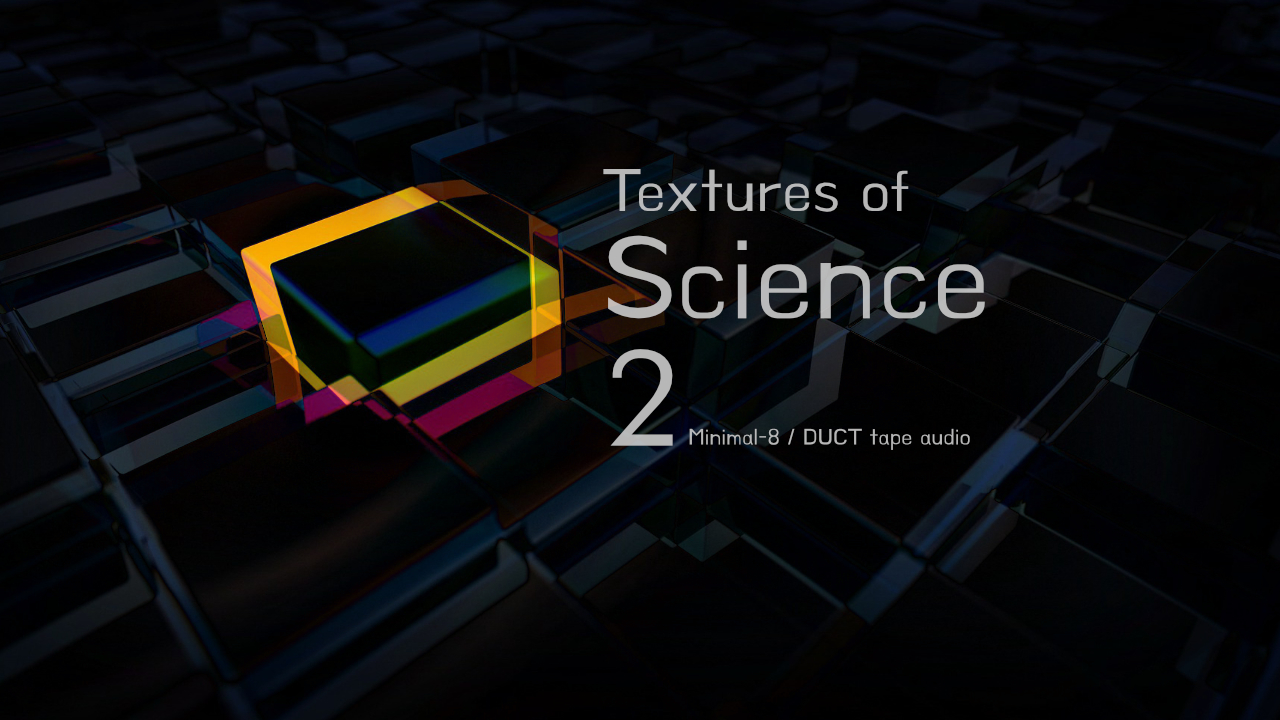 Textures of Science 2 - DUCT TAPE AUDIO